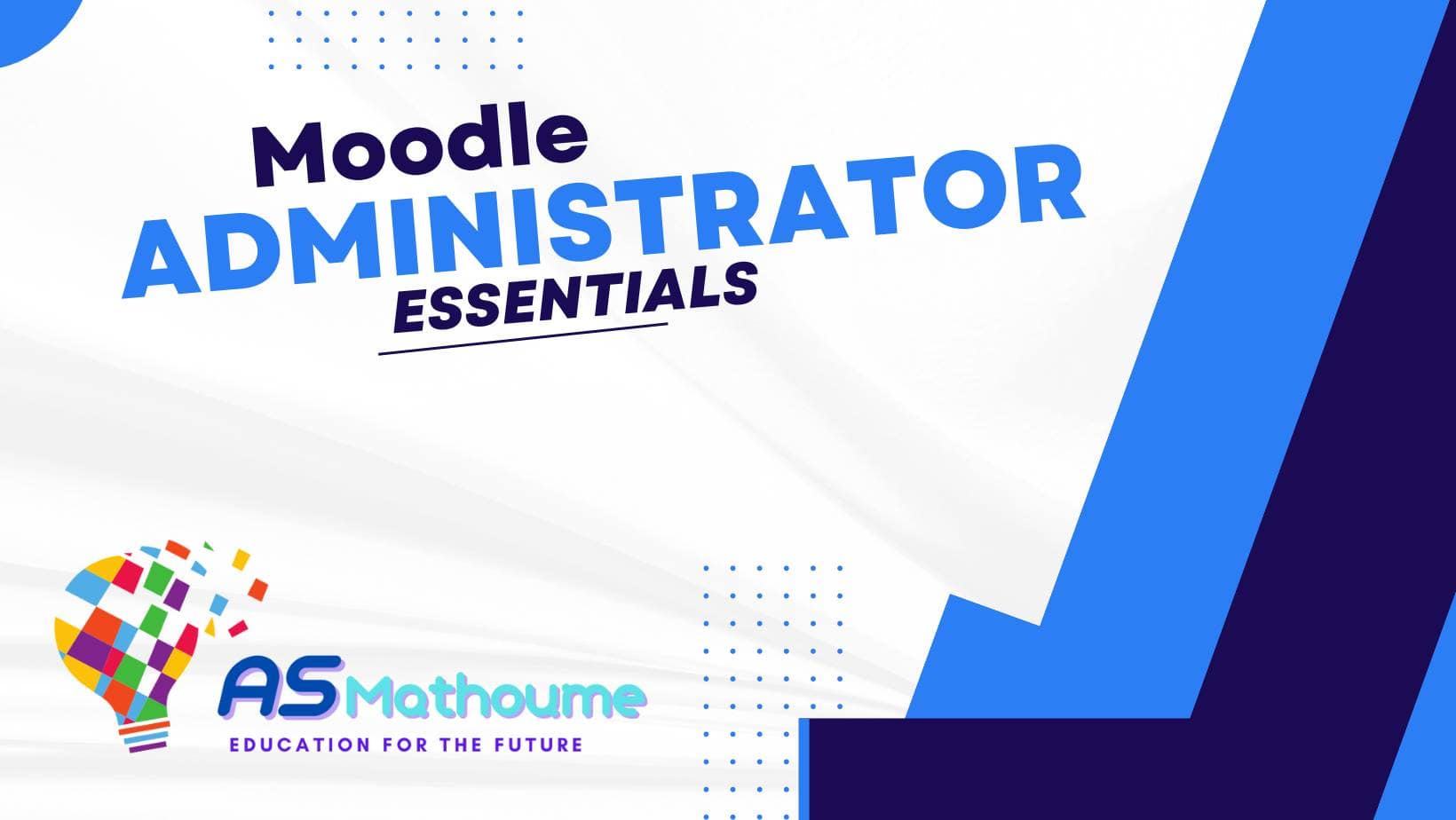 Practical Moodle Admin Essentials v.4.0+ EN - Ας Μαθουμε - FREE!